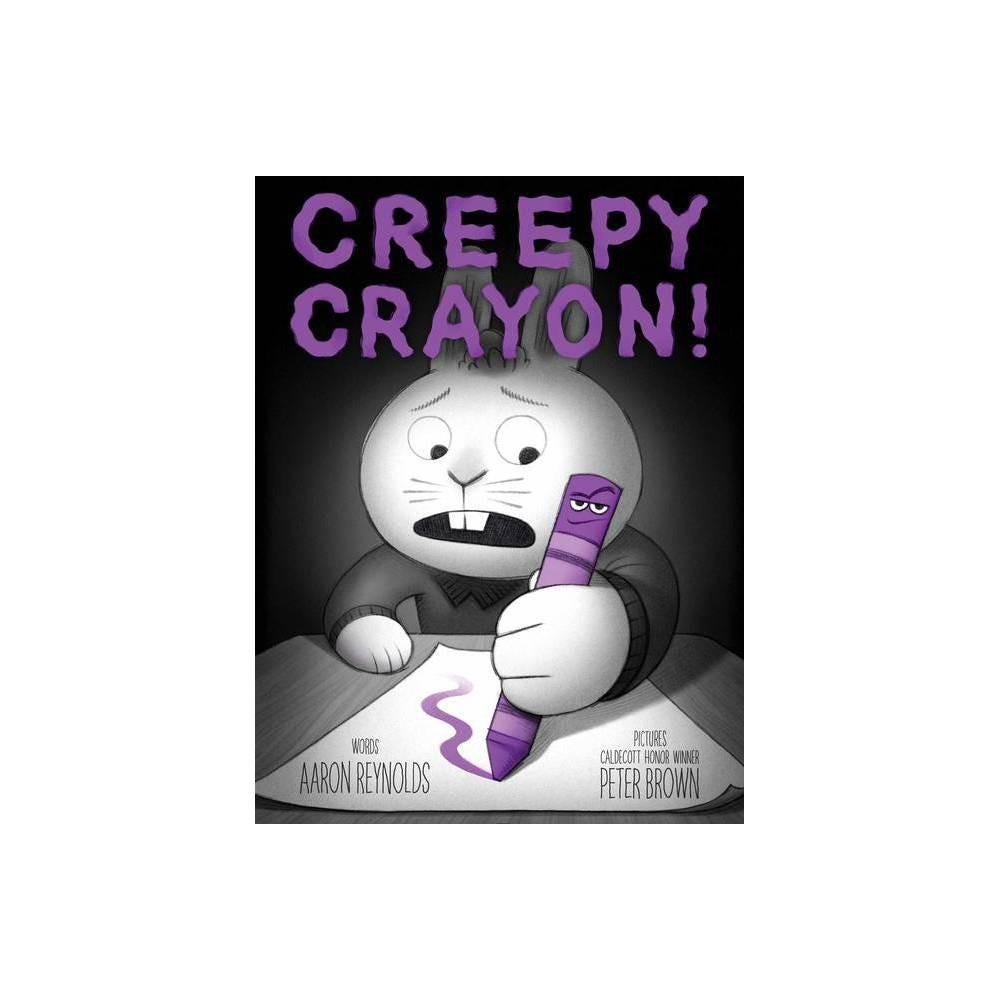 Creepy Crayon! (Creepy Tales!) by Aaron Reynolds | Perennial Pages ...